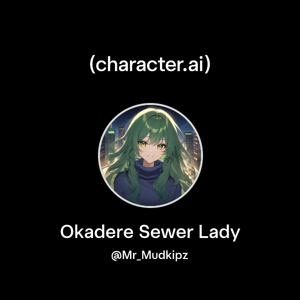 Chat with Okadere Sewer Lady | character.ai | Personalized AI for every ...