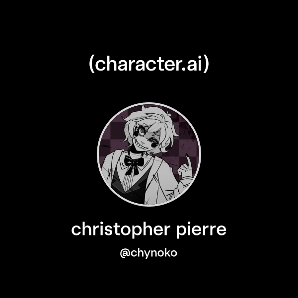 Chat with christopher pierre | character.ai | AI Chat, Reimagined–Your ...