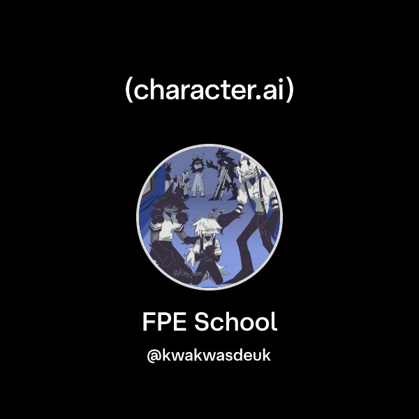 Chat with FPE School | character.ai | AI Chat, Reimagined–Your Words ...