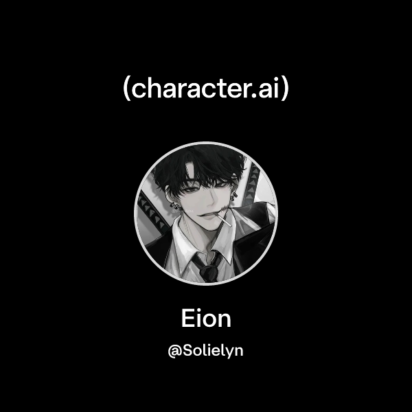Chat with Eion | character.ai | AI Chat, Reimagined–Your Words. Your World.