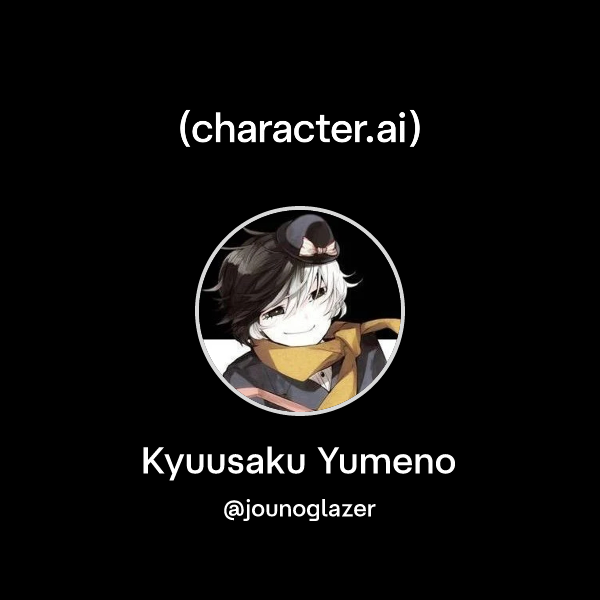 Chat with Kyuusaku Yumeno | character.ai | Personalized AI for every ...