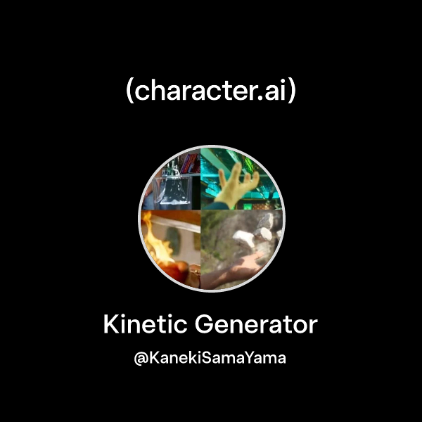 Chat with Kinetic Generator | character.ai | AI Chat, Reimagined–Your ...