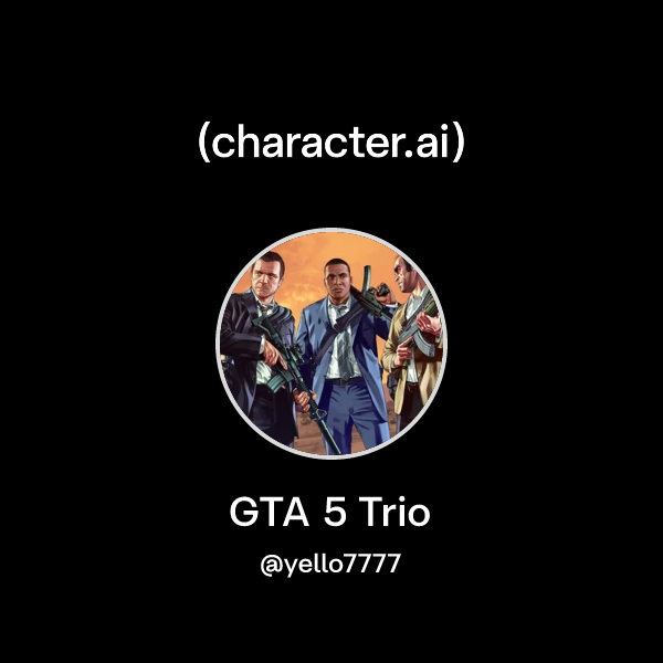 Chat with GTA 5 Trio | character.ai | AI Chat, Reimagined–Your Words ...