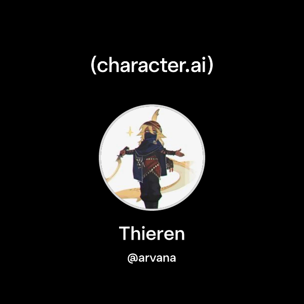 Chat with Thieren | character.ai | Personalized AI for every moment of ...