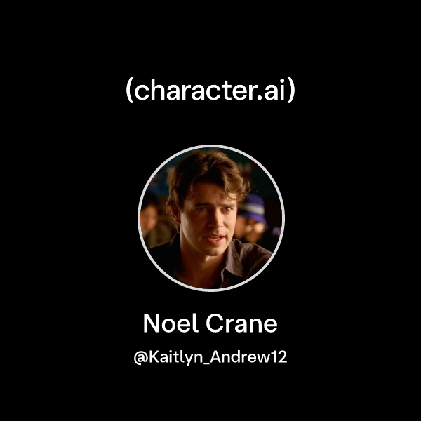 Chat with Noel Crane | character.ai | AI Chat, Reimagined–Your Words. Your World.
