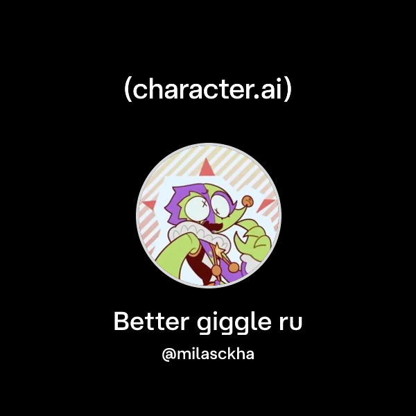 Chat with Better giggle ru | character.ai | AI Chat, Reimagined–Your ...