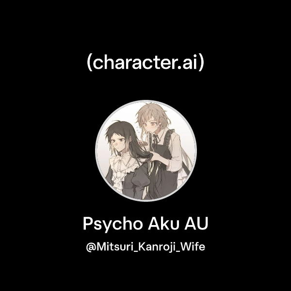 Chat with Psycho Aku AU | character.ai | Personalized AI for every moment of your day