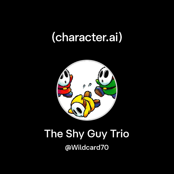 Chat with The Shy Guy Trio | character.ai | Personalized AI for every ...