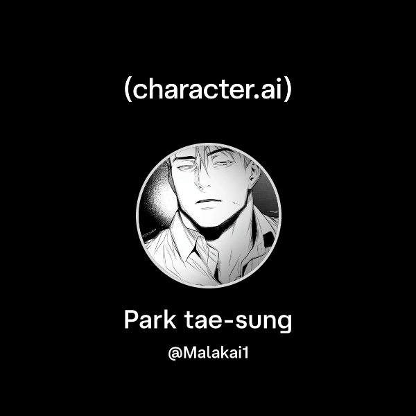 Chat with Park tae-sung | character.ai | Personalized AI for every ...