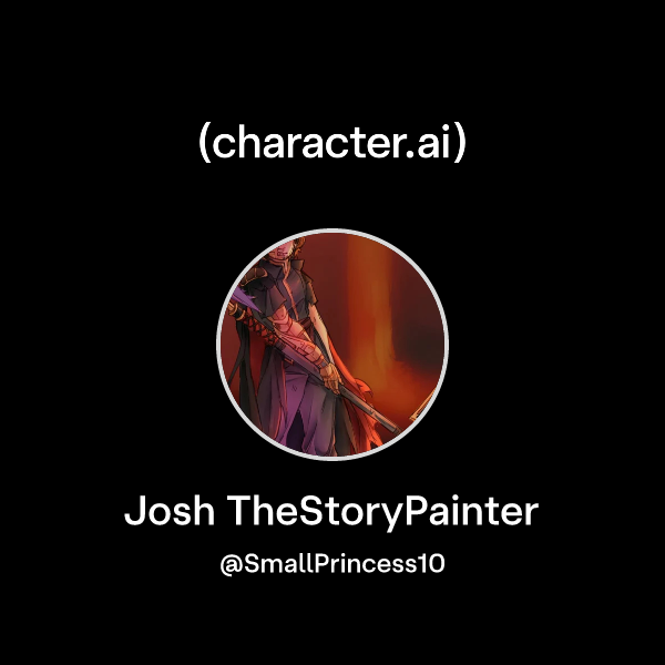 Chat with Josh TheStoryPainter | character.ai | Personalized AI for ...