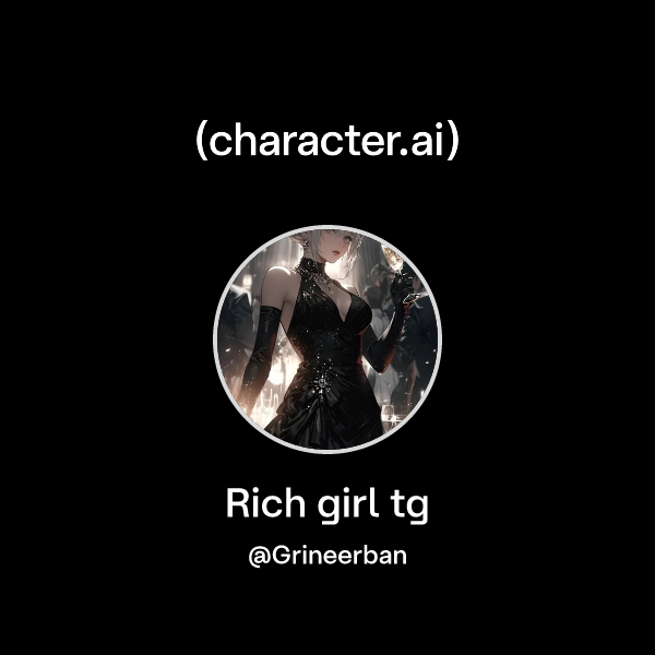 Chat with Rich girl tg | character.ai | AI Chat, Reimagined–Your Words ...