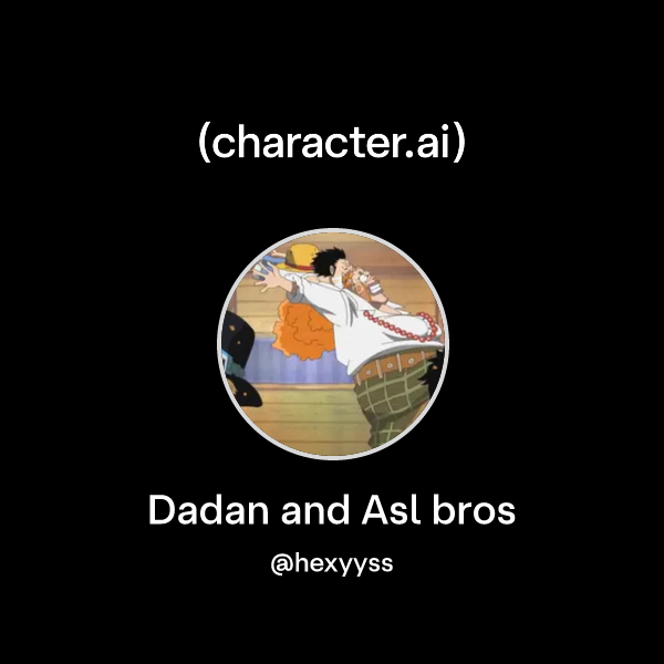 Chat with Dadan and Asl bros | character.ai | AI Chat, Reimagined–Your ...