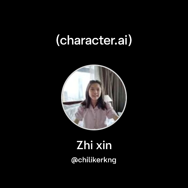 Chat with Zhi xin | character.ai | AI Chat, Reimagined–Your Words. Your ...