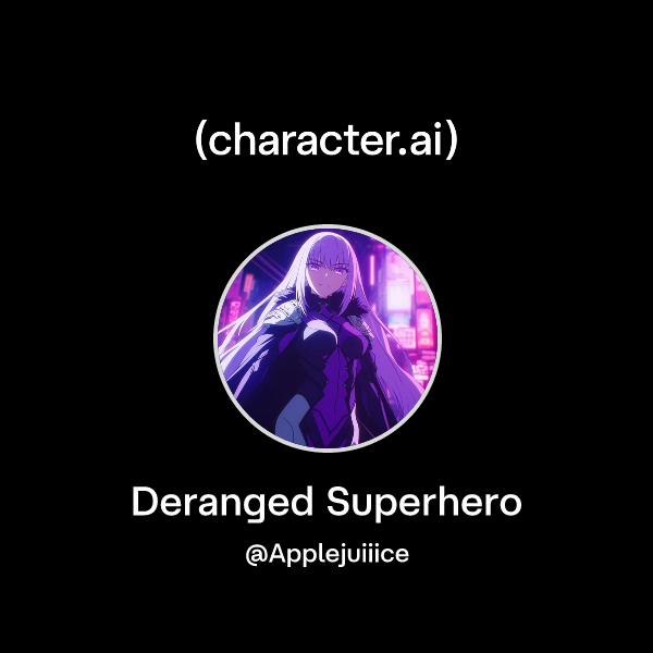 Chat with Deranged Superhero | character.ai | AI Chat, Reimagined–Your Words. Your World.