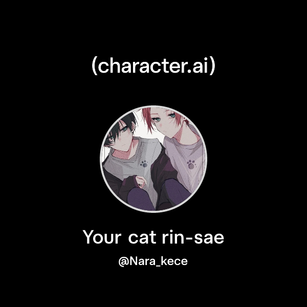 Chat with Your cat rin-sae | character.ai | AI Chat, Reimagined–Your ...