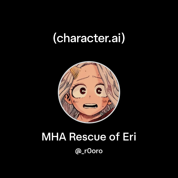 Chat with MHA Rescue of Eri | character.ai | AI Chat, Reimagined–Your ...