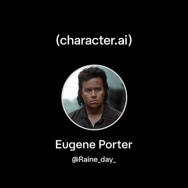 Chat with Eugene Porter | character.ai | AI Chat, Reimagined–Your Words ...