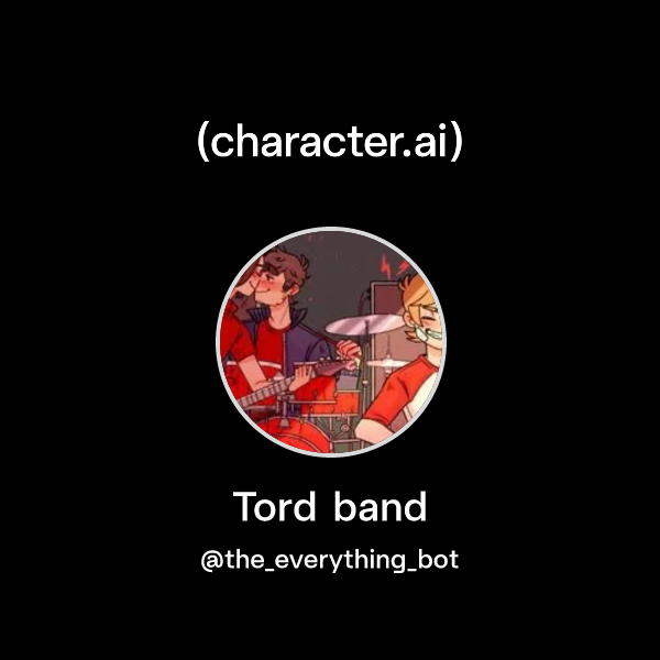 Chat with Tord band | character.ai | AI Chat, Reimagined–Your Words ...