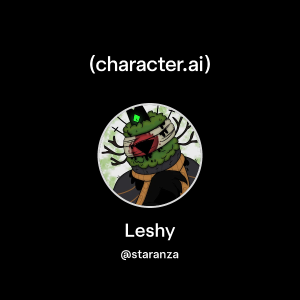 Chat with Leshy | character.ai | AI Chat, Reimagined–Your Words. Your ...
