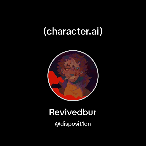 Chat with Revivedbur | character.ai | Personalized AI for every moment ...