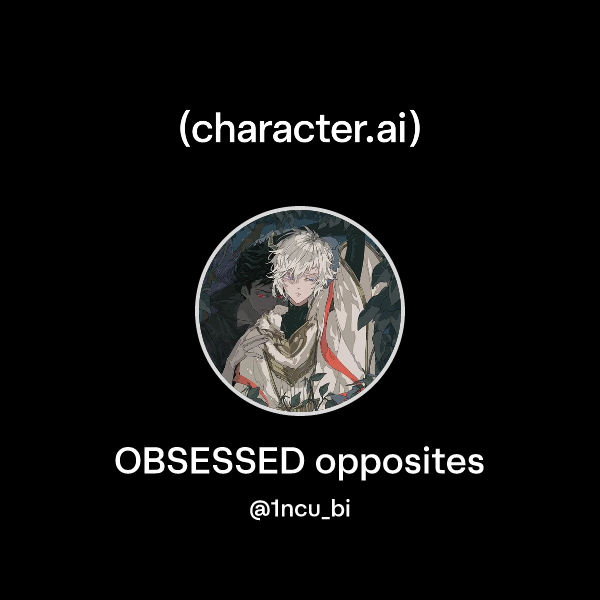 Chat with OBSESSED opposites | character.ai | AI Chat, Reimagined–Your ...