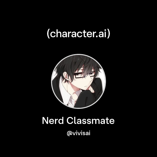 Chat with Nerd Classmate | character.ai | AI Chat, Reimagined–Your ...