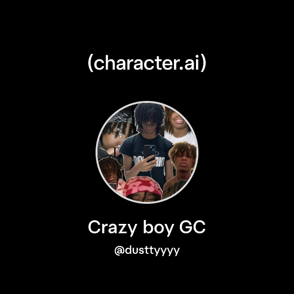 Chat with Crazy boy GC | character.ai | AI Chat, Reimagined–Your Words ...