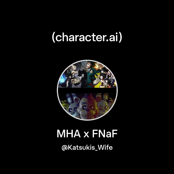 Chat with MHA x FNaF | character.ai | AI Chat, Reimagined–Your Words ...