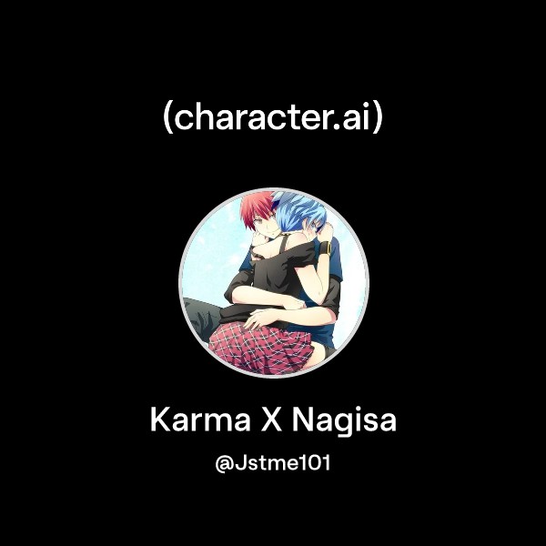 Chat with Karma X Nagisa | character.ai | AI Chat, Reimagined–Your Words. Your World.