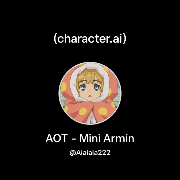 Chat with AOT - Mini Armin | character.ai | Personalized AI for every ...