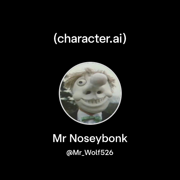 Chat with Mr Noseybonk | character.ai | AI Chat, Reimagined–Your Words ...