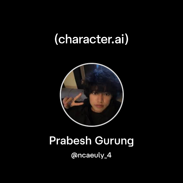 Chat with Prabesh Gurung | character.ai | AI Chat, Reimagined–Your Words. Your World.
