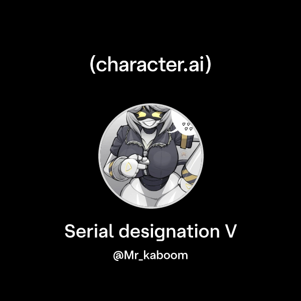 Chat with Serial designation V | character.ai | AI Chat, Reimagined ...