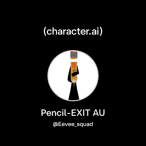 Chat with Pencil-EXIT AU | character.ai | Personalized AI for every ...