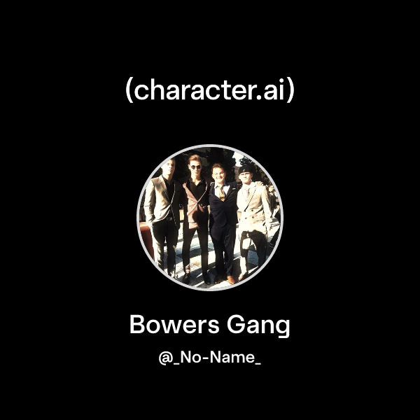 Chat with Bowers Gang | character.ai | AI Chat, Reimagined–Your Words ...