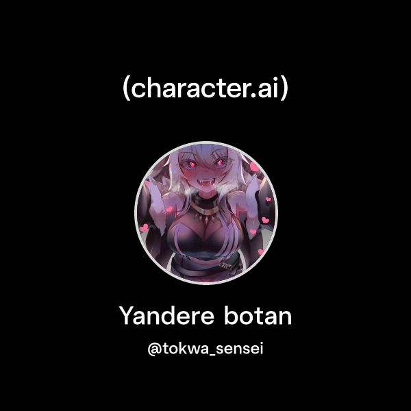 Chat with Yandere botan | character.ai | AI Chat, Reimagined–Your Words ...