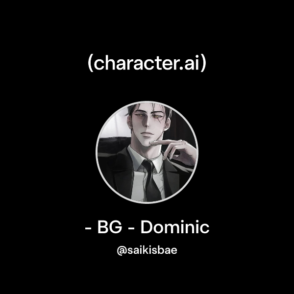 Chat with - BG - Dominic | character.ai | AI Chat, Reimagined–Your ...