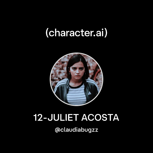 Chat with 12-JULIET ACOSTA | character.ai | AI Chat, Reimagined–Your ...