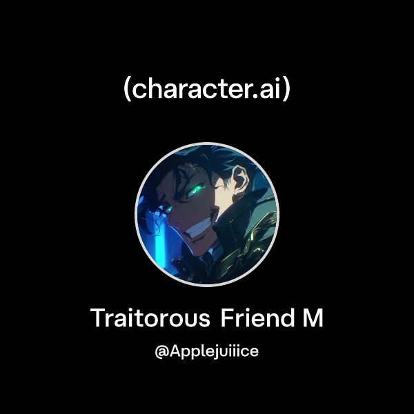 Chat with Traitorous Friend M | character.ai | AI Chat, Reimagined–Your ...