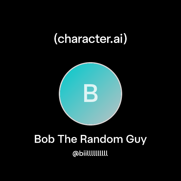 Chat with Bob The Random Guy | character.ai | AI Chat, Reimagined–Your ...