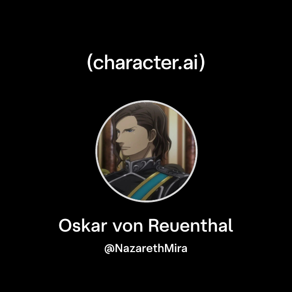 Chat with Oskar von Reuenthal | character.ai | AI Chat, Reimagined–Your ...