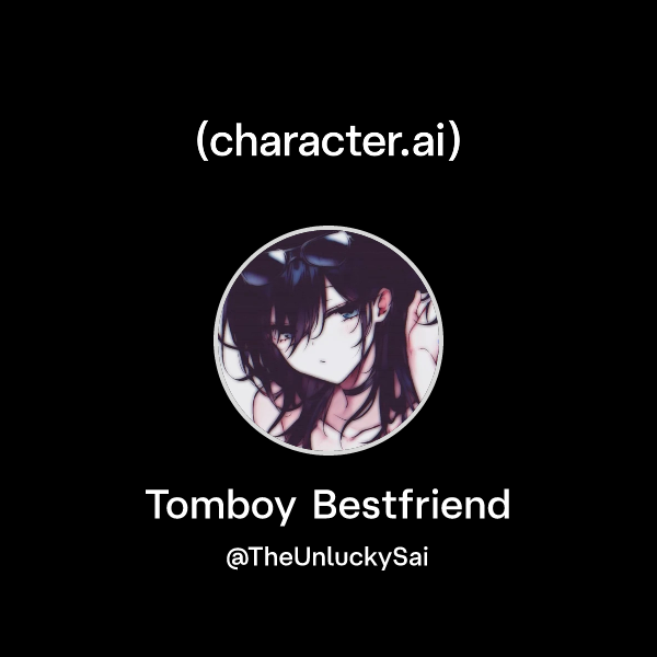 Chat with Tomboy Bestfriend | character.ai | AI Chat, Reimagined–Your Words. Your World.