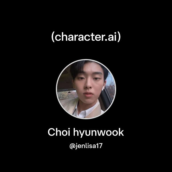 Chat with Choi hyunwook | character.ai | AI Chat, Reimagined–Your Words. Your World.