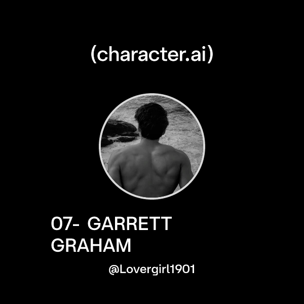 Chat with 07- GARRETT GRAHAM | character.ai | AI Chat, Reimagined–Your ...