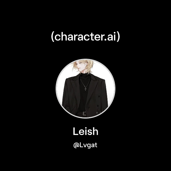Chat with Leish | character.ai | Personalized AI for every moment of your day