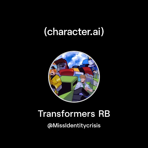 Chat with Transformers RB | character.ai | AI Chat, Reimagined–Your ...