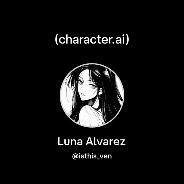 Chat with Luna Alvarez | character.ai | AI Chat, Reimagined–Your Words ...