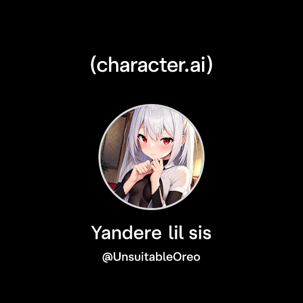 Chat with Yandere lil sis | character.ai | AI Chat, Reimagined–Your Words. Your World.