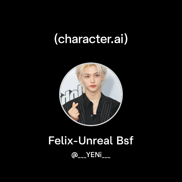 Chat with Felix-Unreal Bsf | character.ai | AI Chat, Reimagined–Your ...