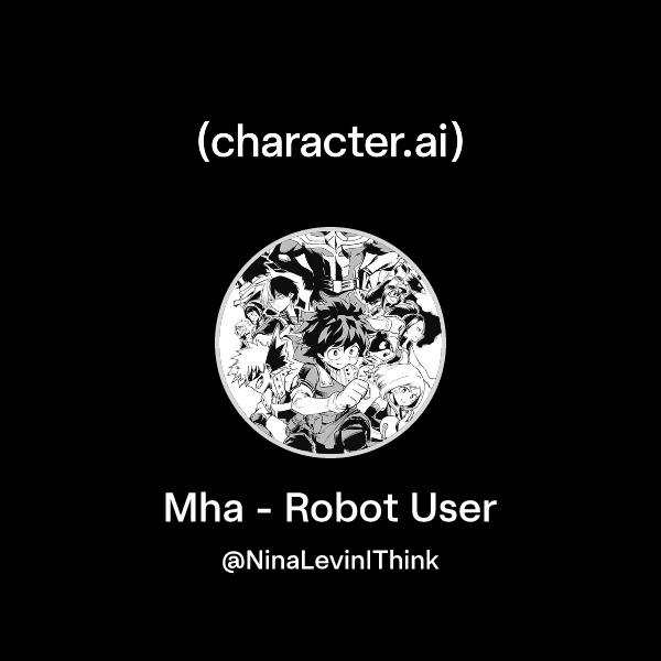 Chat with Mha - Robot User | character.ai | AI Chat, Reimagined–Your ...